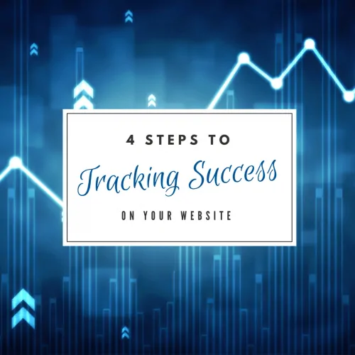 Improve Website: 4 Steps To Tracking Success On Your Website