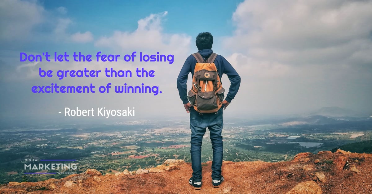Don't Let The Fear Of Losing Be Greater Than The Excitement Of Winning ...