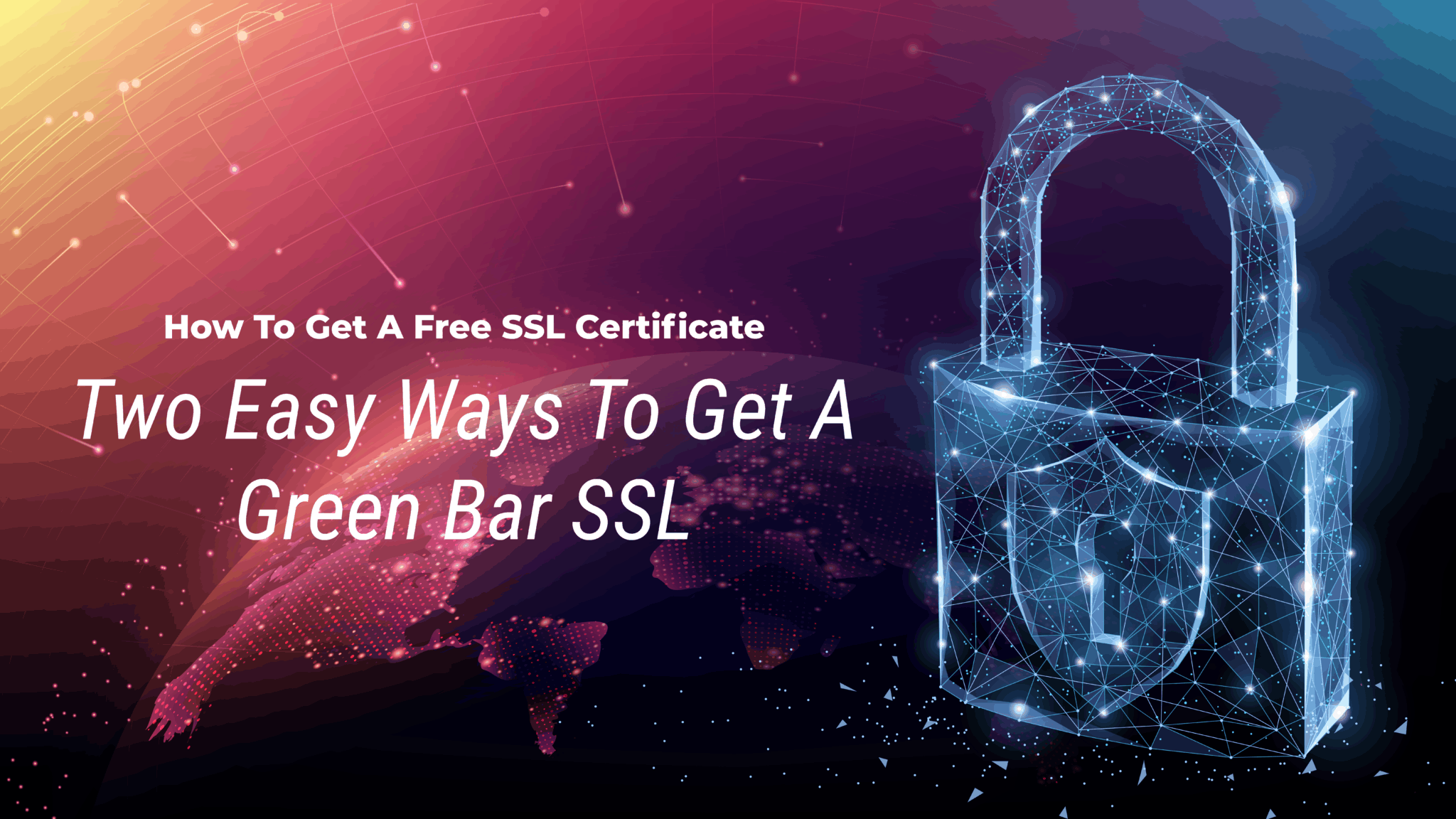 How To Get A Free SSL Certificate Two Easy Ways To Get A Green Bar SSL