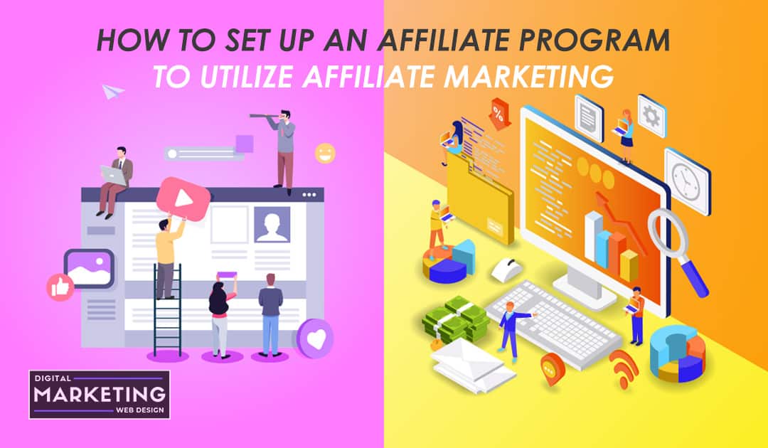 How To Set Up An Affiliate Program To Utilize Affiliate Marketing