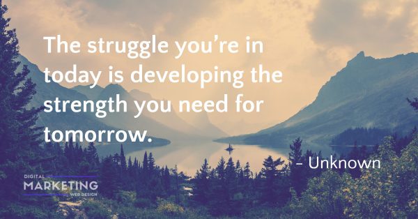 The Struggle You’re In Today Is Developing The Strength You Need For ...